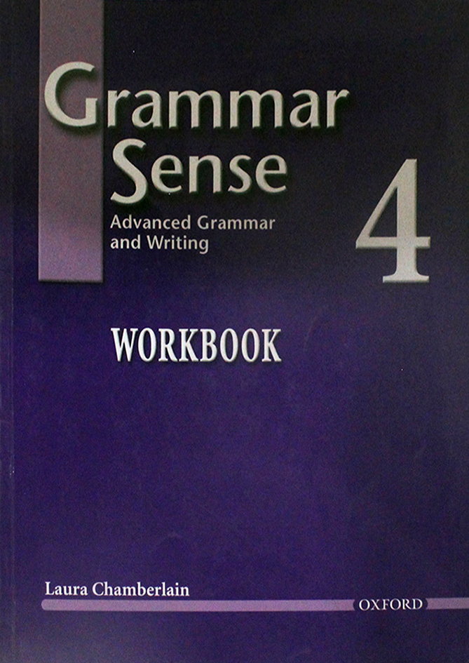 GRAMMAR SENSE --4-- WORKBOOK - ADVANCES GRAMMAR&WRITING